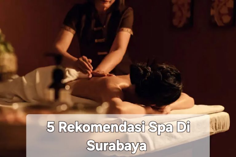 Rekomendasi Spa Di Surabaya Dan Pijat Refleksi Terbaik 2025